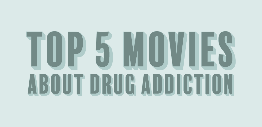 Check Out These Top 5 Movies About Drug Addiction [Infographic}